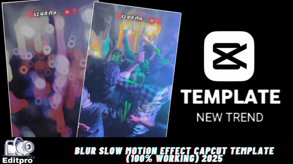 Blur Slow Motion Effect Capcut Template - Editpro Tips